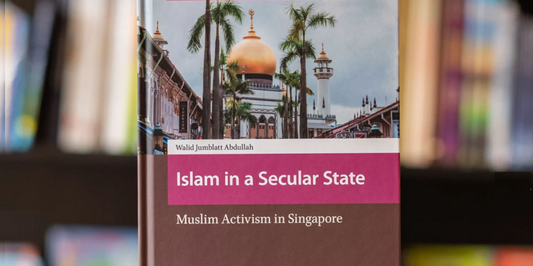 Book: Islam in a Secular State: Muslim Activism in Singapore - Ijtihad ...