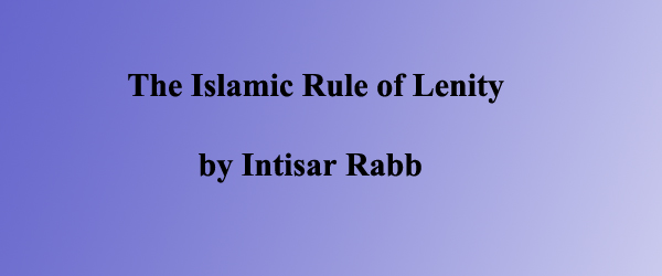 The Islamic Rule of Lenity by Intisar Rabb+PDF - Ijtihad Network