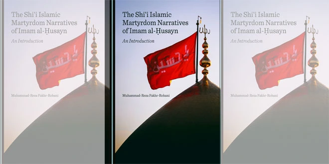 The Shi'i Islamic Martyrdom Narratives of Imam al-Ḥusayn: An ...